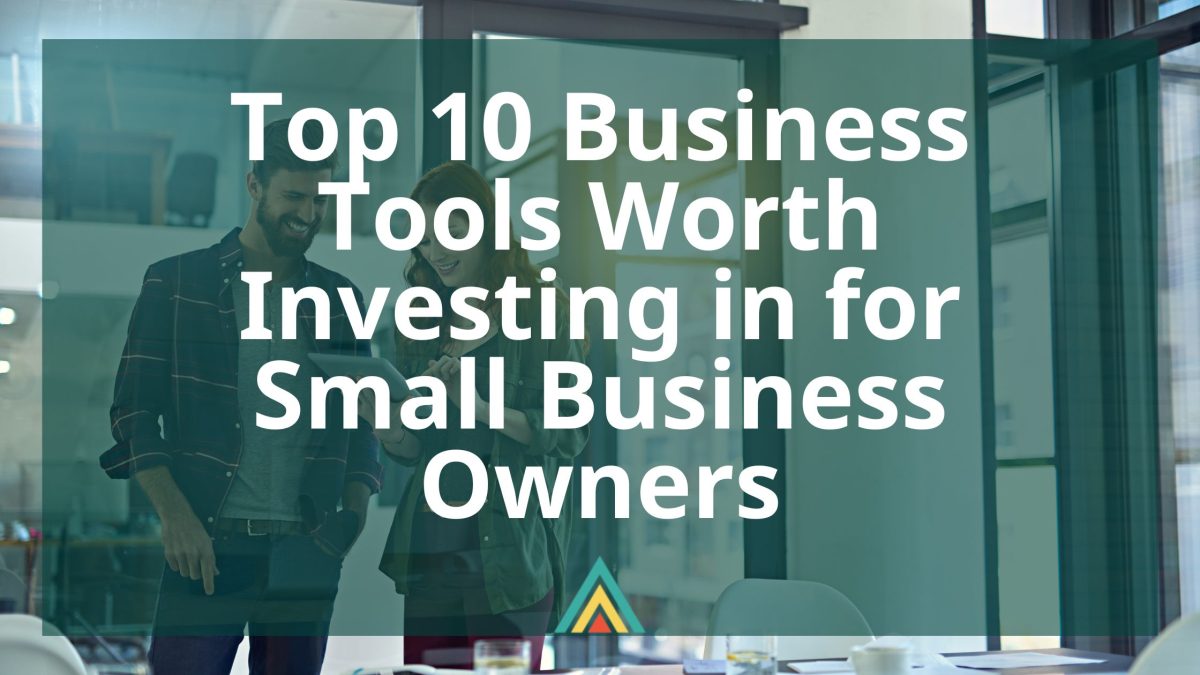 Top 10 Business Tools Worth Investing In for Small Business Owners ...